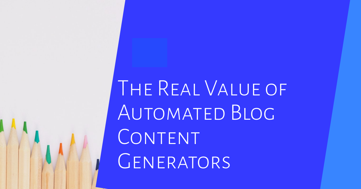 The Real Value of Automated Blog Content Generators - Abun